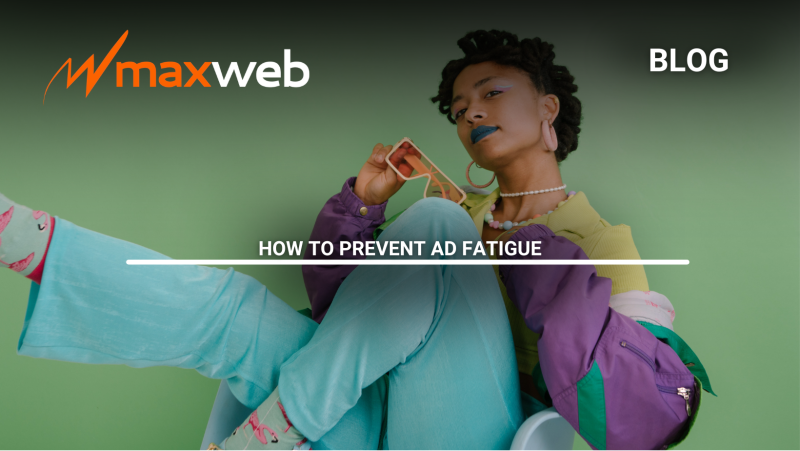 How To Prevent Ad Fatigue | MaxWeb Inc Affiliate Network